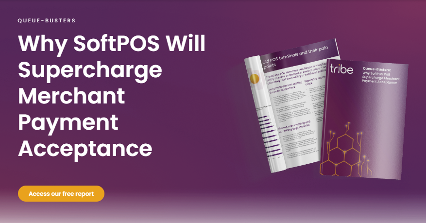 Why SoftPOS Will Supercharge Merchant Payments Acceptance | Tribe